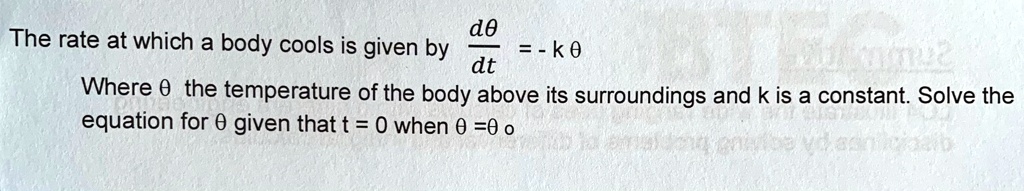 SOLVED:The rate at which de body cools is given by =-k0 dt Where 0 the ...