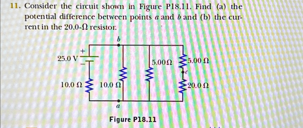 Consider the circuit shown in Figure P18.11. Find (a) the potential ...