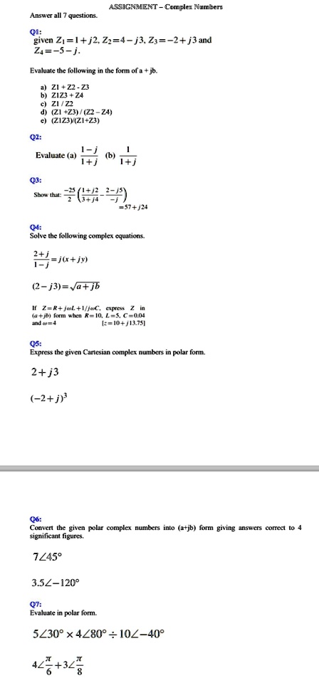 Answer all 7 questions. Q1: ASSIGNMENT-Complex Numbers given Z1=1+j2 ...