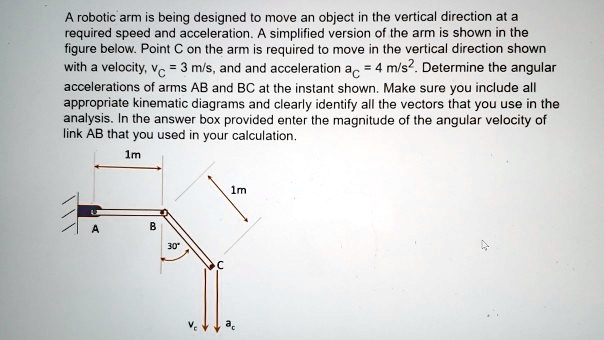 SOLVED: A robotic arm is being designed to move an object in the ...