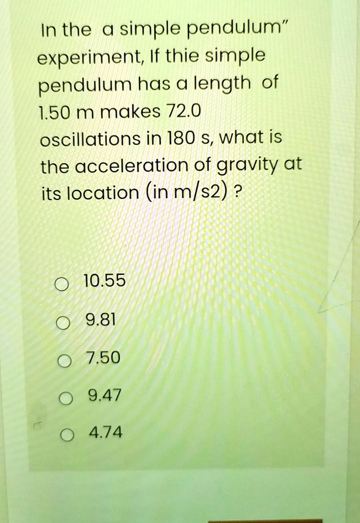 in the a simple pendulum experiment if thie simple pendulum has a length of 150 m makes 720 ...