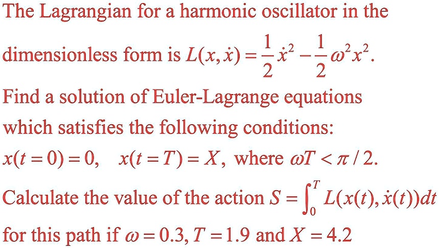 SOLVED: The Lagrangian for a harmonic oscillator in the dimensionless form is L(x,x) = 1/2 x'^2 ...