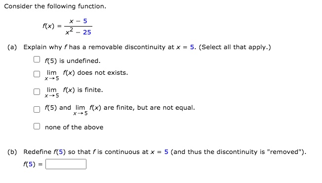 SOLVED: Consider the following function: f(x) = x^2 - 25 (a) Explain why it has a removable ...