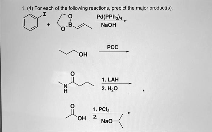 VIDEO solution: 1.4 For each of the following reactions, predict the major product(s): 1. Pd ...