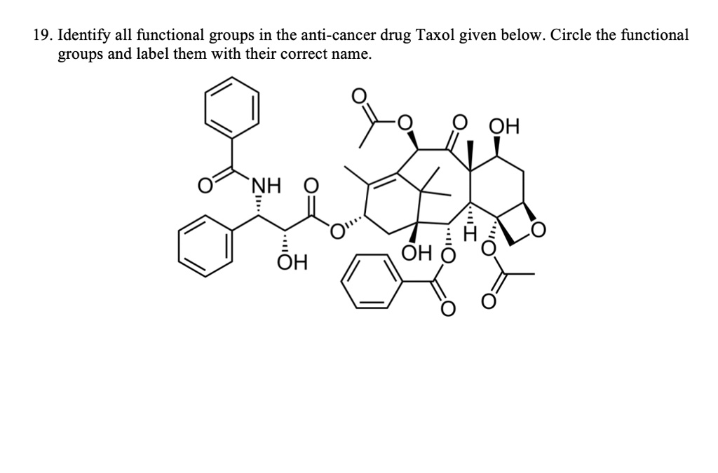 19 identify all functional groups in the anti cancer drug taxol given ...