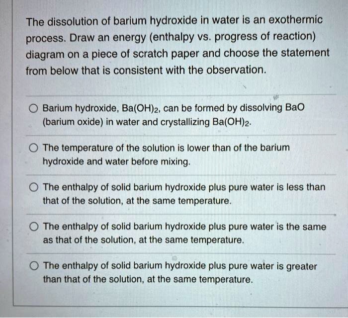 the dissolution of barium hydroxide in water is an exothermic process ...