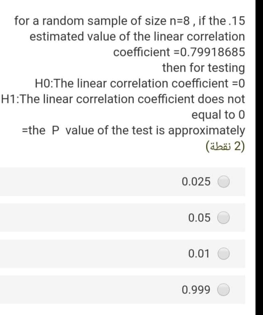 SOLVED: for a random sample of size n-8 if the.15 estimated value of the linear correlation ...