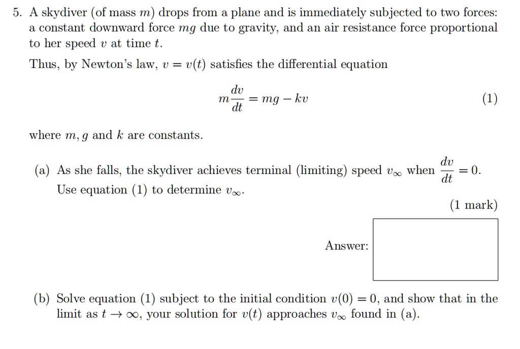 SOLVED: 5. A skydiver (of mass m) drops from a plane and is immediately ...