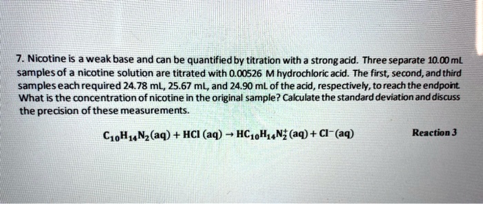 7 nicotine is a weak base and can be quantified by titration with a ...