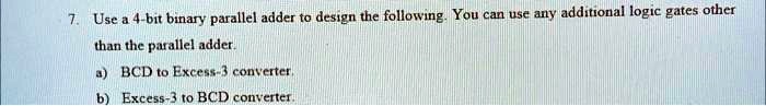 Solved Use A 4 Bit Binary Parallel Adder To Design The Following You Can Use Any Additional