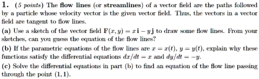 SOLVED:1 points) The flow lines (o streamlines) of a vector field are ...