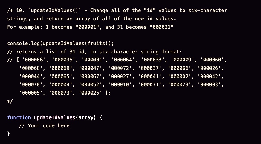 SOLVED: /* 10. 'updateIdValues()' - Change all of the "id" values to six-character strings, and ...