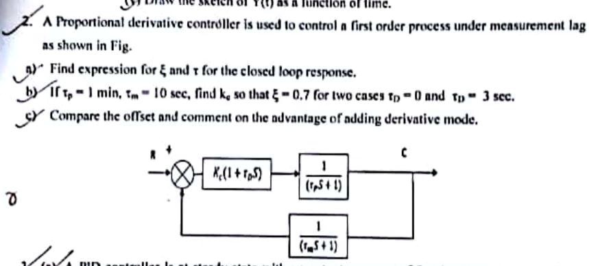 2. A Proportional derivative controller is used to control a first order process under ...