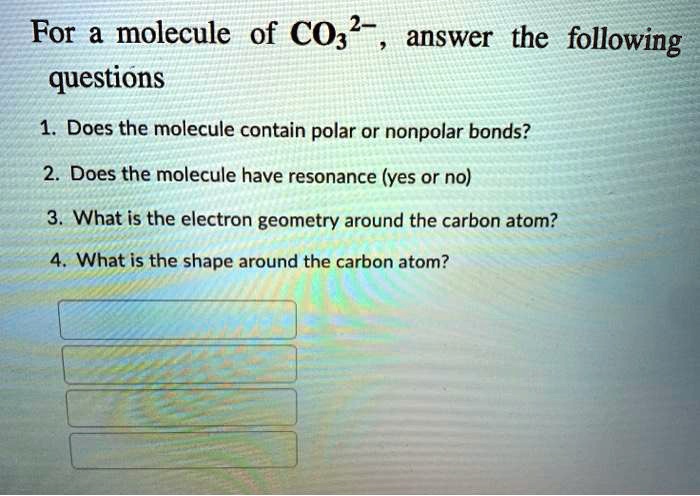 SOLVED: For a molecule of CO3 2- answer the following questions Does ...