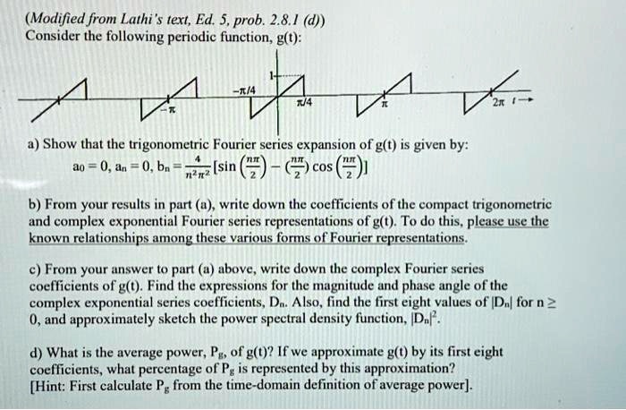SOLVED: (Modified from Lathi's text, Ed 5, prob. 2.8.1 (d)) Consider the following periodic ...