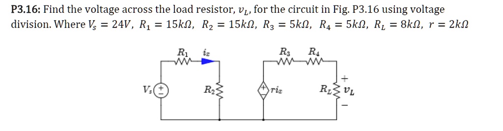 SOLVED: Find the voltage across the load resistor, VL, for the circuit using voltage division ...