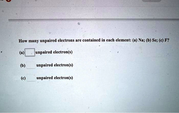 SOLVED: How many unpaired electrons are contained in each clement: (a ...