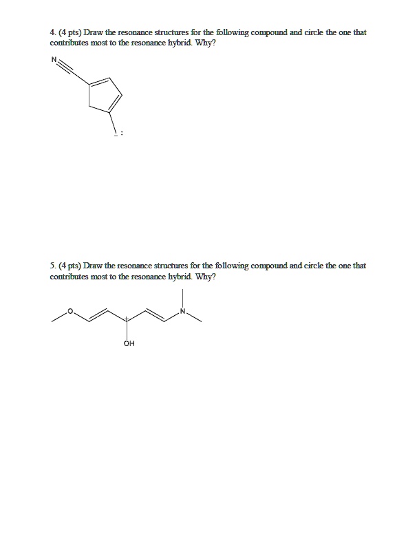 SOLVED: (4 pts) Draw the resonance structures for the following compoud Rud circle the one tbat ...