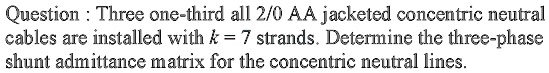 question three one third all 20 aa jacketed concentric neutral cables ...