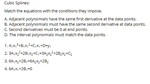 SOLVED: Cubic Splines: Match the equations with the conditions they ...