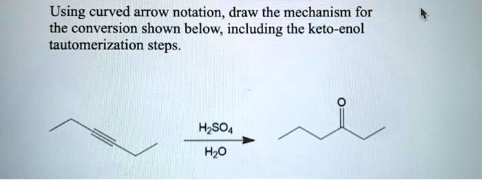 SOLVED: Using curved arrow notation, draw the mechanism for the conversion shown below ...