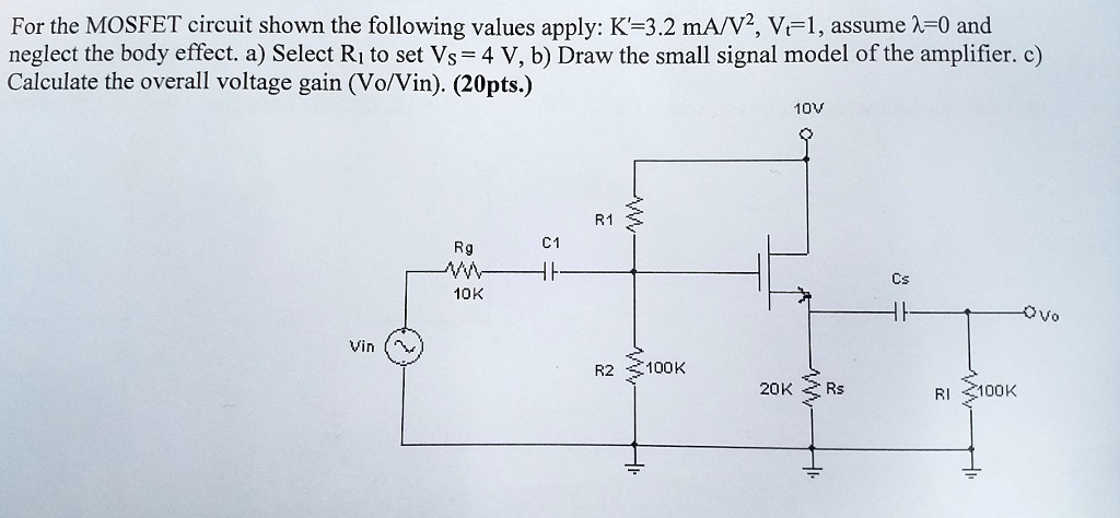 For the MOSFET circuit shown, the following values apply: K' = 3.2 mA/V^2, Vt = 1. Assume A = 0 ...