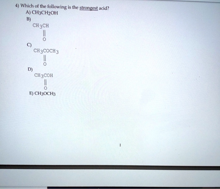 Which of the following IS the strongest acid? A) CH3CH2OH CH3CH ...