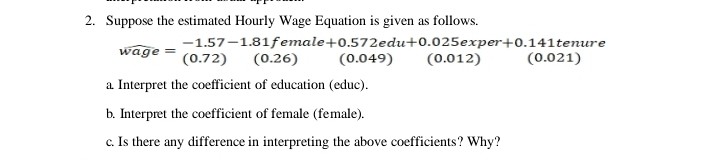 2. Suppose the estimated Hourly Wage Equation is given as follows. a ...