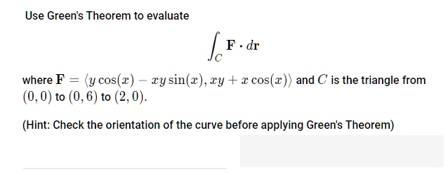 use greens theorem to evaluate jc f dr where f y cosx cy sinz zy x cosz and is the triangle from ...