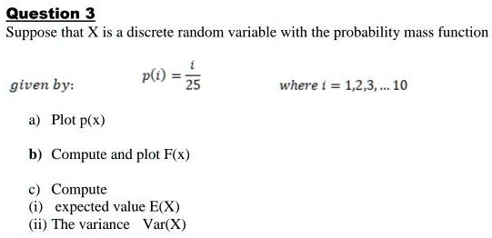 question 3 suppose that x is discrete random variable with the ...