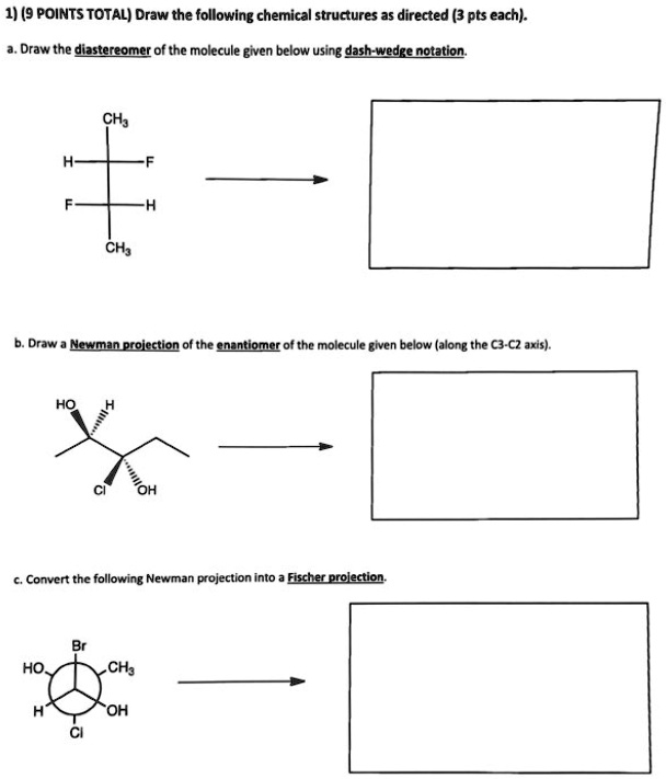 SOLVED: (9 POINTS TOTAL) Draw the following chemical structures as directed (3 pts each): 1 ...