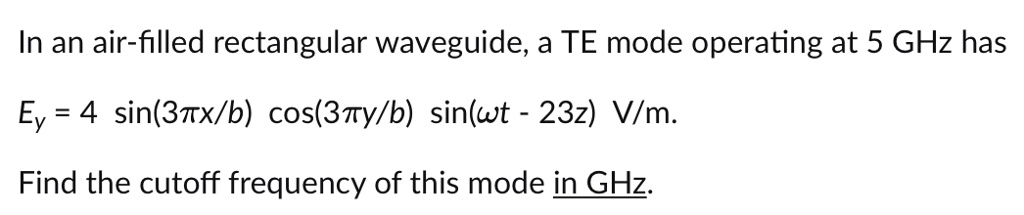 SOLVED: In an air-filled rectangular waveguide, a TE mode operating at ...