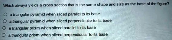SOLVED: Which awways yields cross section that is the same shape and size as the base df the ...