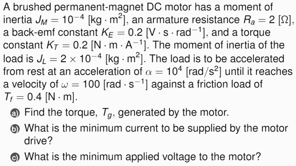 a brushed permanent magnet dc motor has a moment of inertia jm 10 4 kg ...