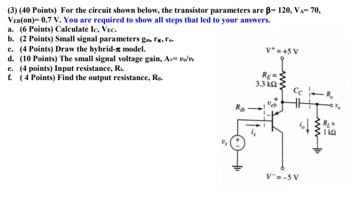 SOLVED: (3) (40 Points) For the circuit shown below, the transistor parameters are Î² = 120, VBE ...