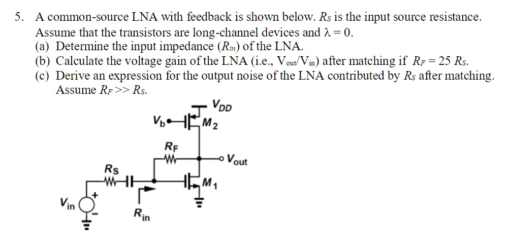 5. A common-source LNA with feedback is shown below. Rs is the input ...