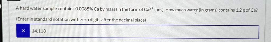 a hard water sample contains 00085 ca by mass in the form of ca2 ions ...