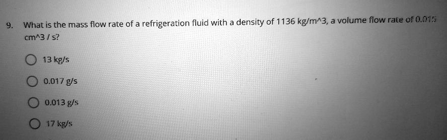 what is the mass flow rate of a refrigeration fluid with a density of ...