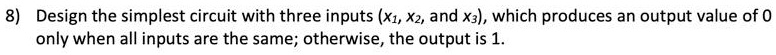SOLVED: Design the simplest circuit with three inputs (X1, X2, and X3 ...