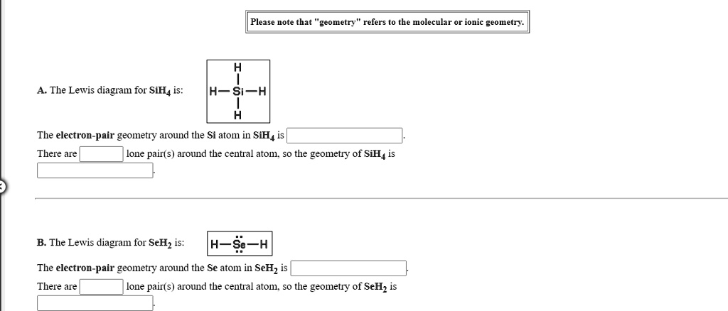 SOLVED: Please note that geometry " refers the molecular or ionic ...