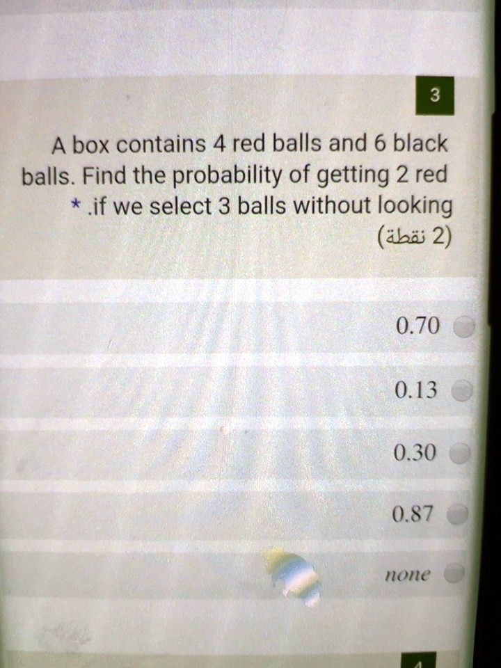 8 box contains 4 red balls and 6 black balls find the probability of getting 2 red if we select ...