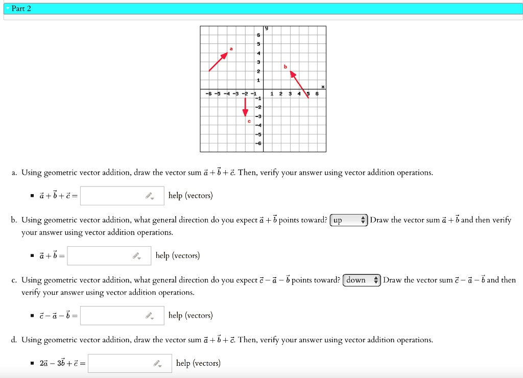 SOLVED: Part 2 Using geometric vector addition, draw the vector suM i+6+ Then, verify your ...