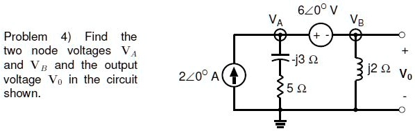 SOLVED: Problem 4 Find the two node voltages VA and V and the output voltage Vo in the circuit ...