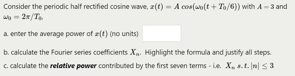 SOLVED: Consider the periodic half rectified cosine wave, c(t) = A cos ...