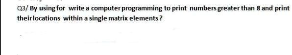 Solved Q3 By Using For Write A Computer Programming To Print Numbers Greater Than And Print