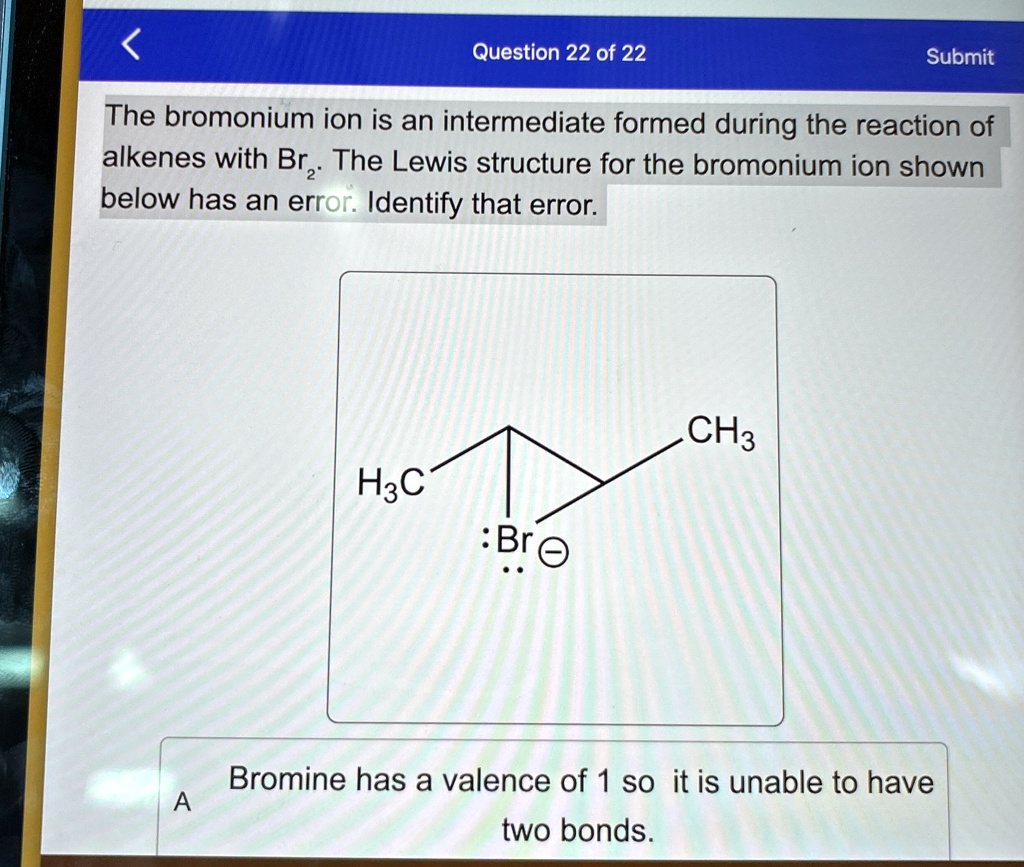 the bromonium ion is an intermediate formed during the reaction of ...