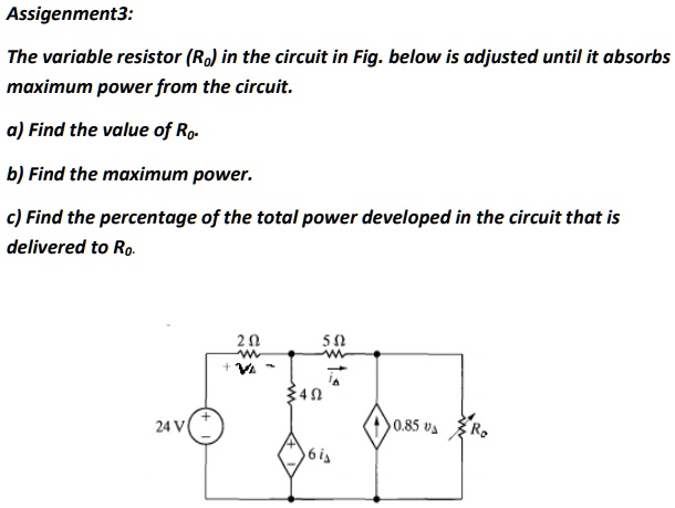 SOLVED: Assignment 3: The variable resistor (R0) in the circuit in Fig: below is adjusted until ...