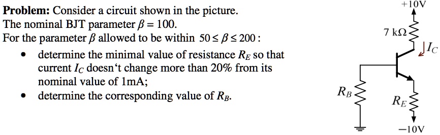 SOLVED: Problem: Consider a circuit shown in the picture. The nominal BJT parameter Î² = 100 ...