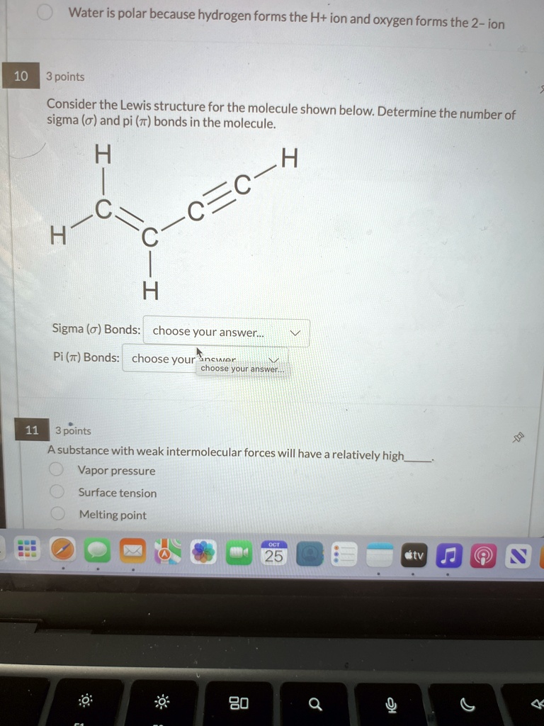 Water is polar because hydrogen forms the H+ ion and oxygen forms the 2- ion 10 3 points ...