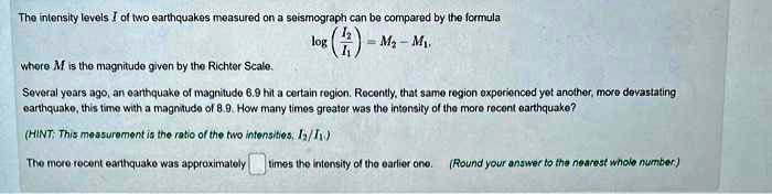 SOLVED: The intensity levels I of two earthquakes measured on a ...